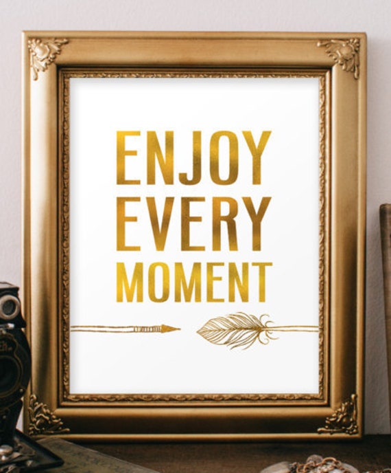 Enjoy Every Moment Of Life Quotes