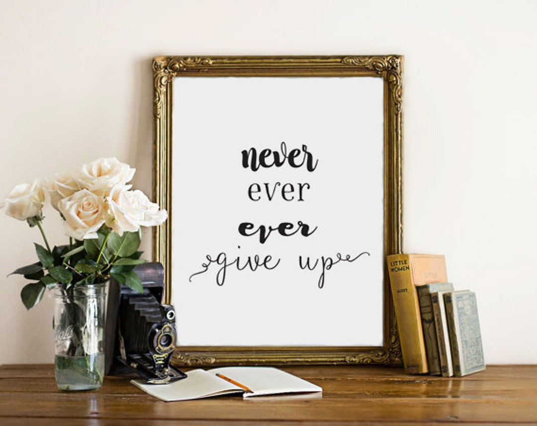 Words of Wisdom Wall Art Print Printable Quote Decor Never Ever Give up ...
