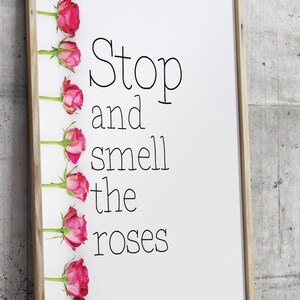 Room Decor, Inspirational Quote, Stop and Smell the Roses, Motivational ...