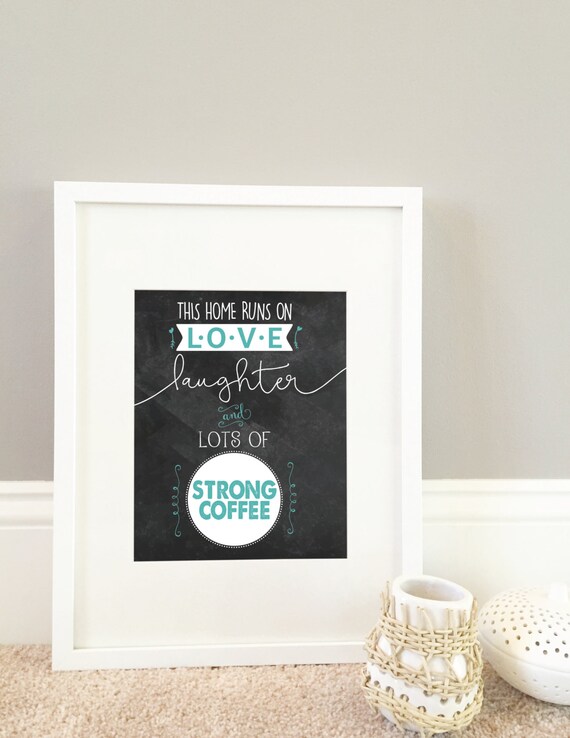 This Home Is Full Of Love Laughter and Lots of Strong Coffee | Etsy