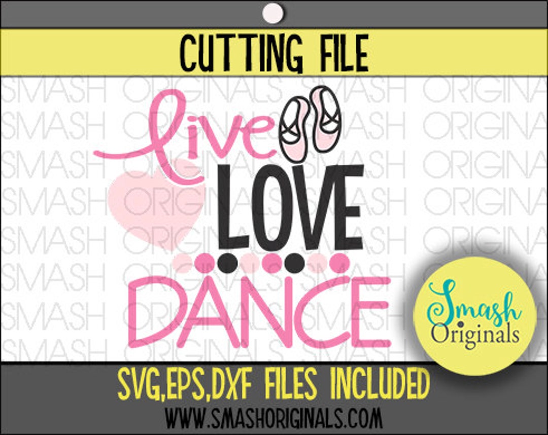 Dance Svg Live Love Dance Cut File SVG EPS and DXF Cut - Etsy