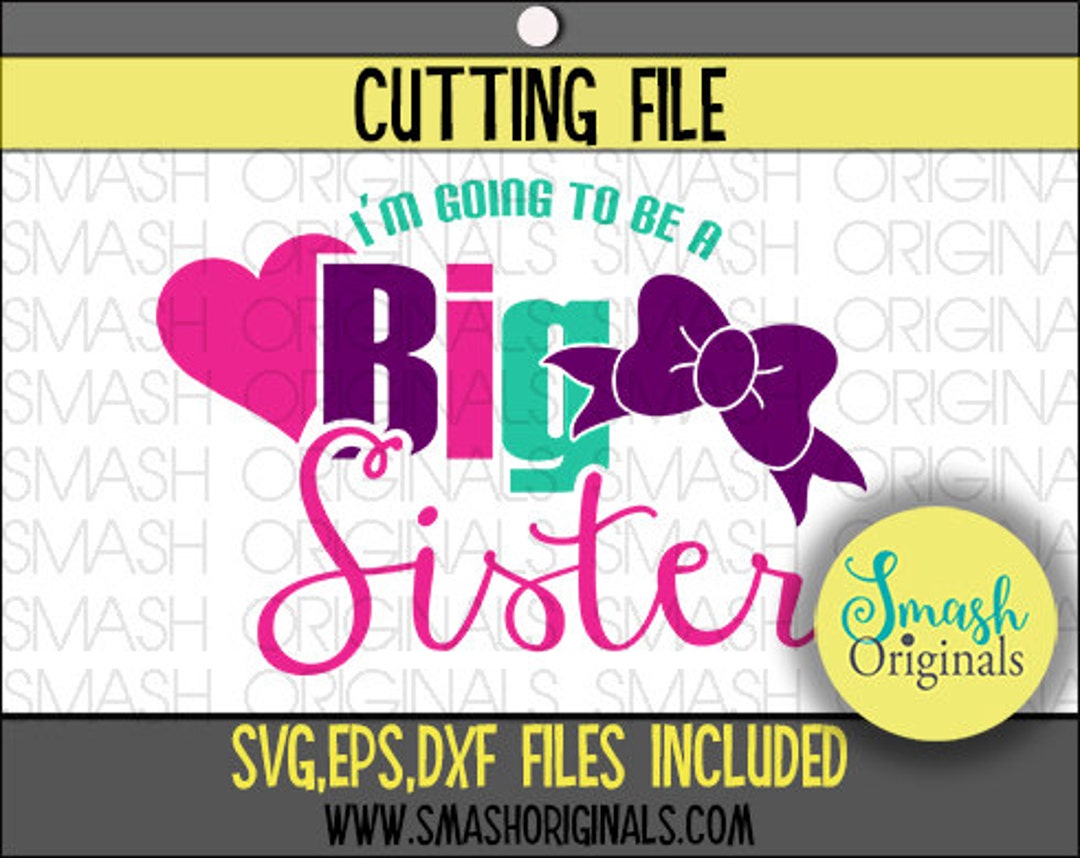 I'm Going to Be A Big Sister Cut File SVG EPS DXF Files for Cutting ...