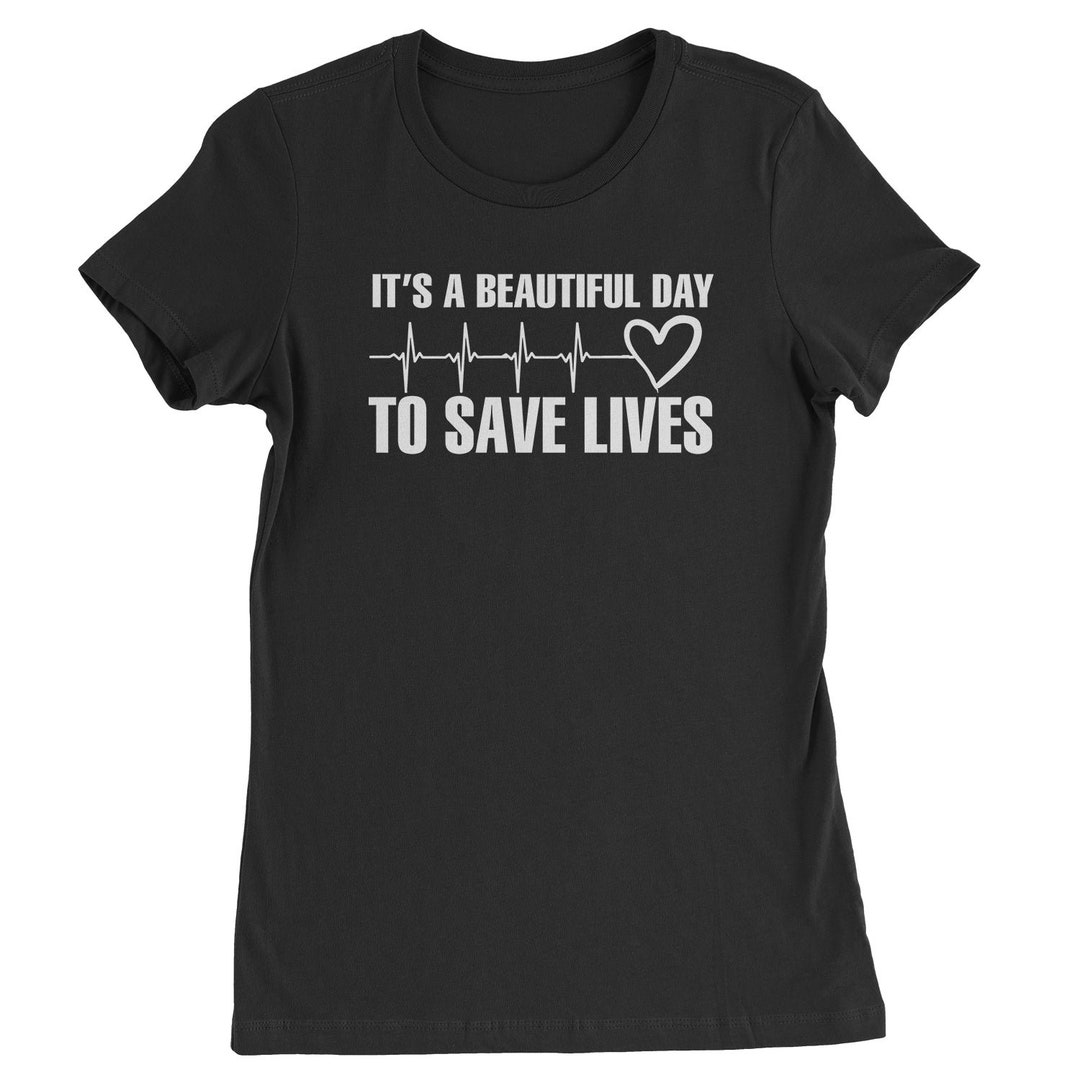 It's A Beautiful Day to Save Lives white Print Womens T-shirt - Etsy