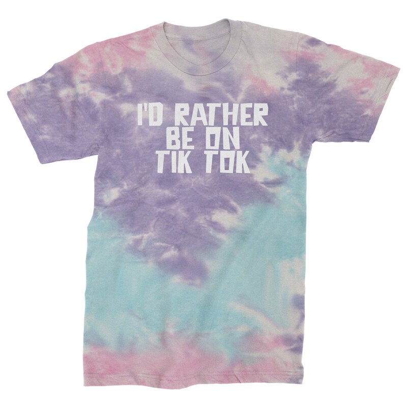 Id Rather Be On Tik Tok Mens Tie Dye T Shirt Etsy