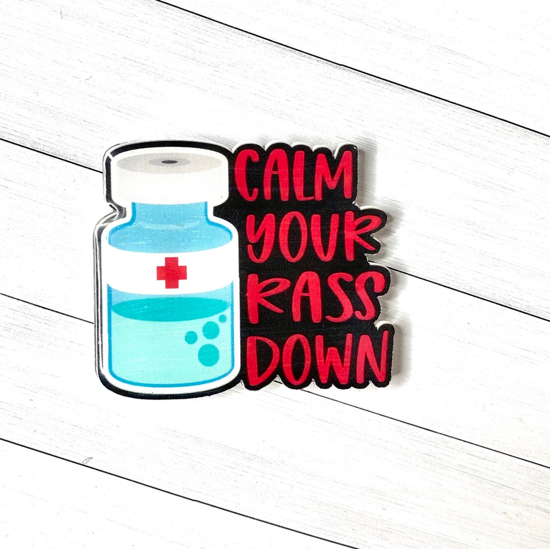 Calm Your Rass Down Retractable Badge/nursing/register Nurse/funny ...
