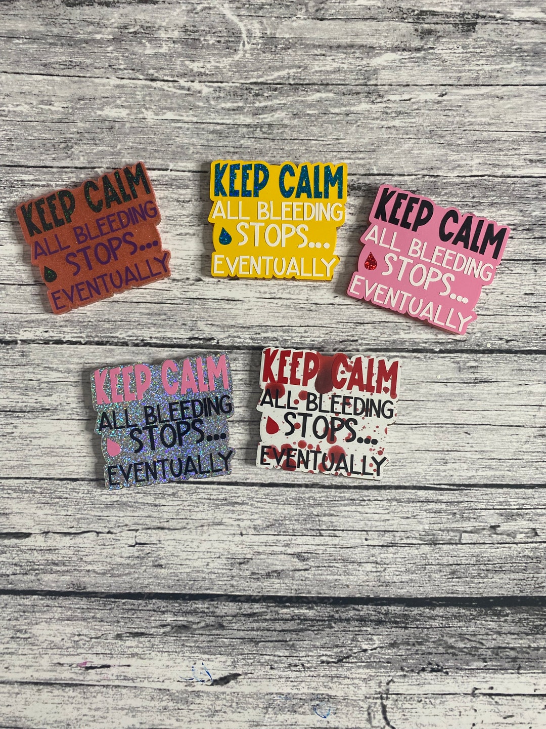 Keep Calm All Bleeding Stops Eventually Badge Reel. - Etsy