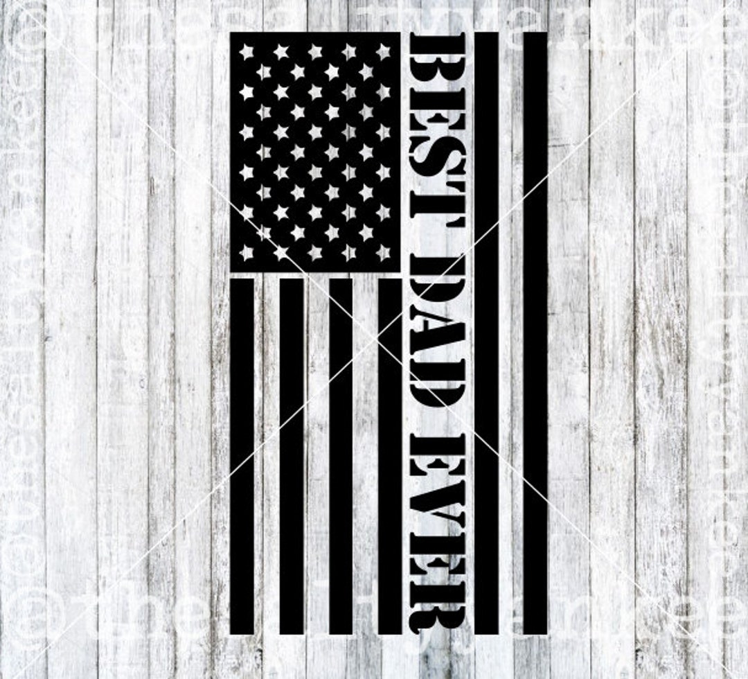 Best Dad Ever American Flag SVG File Download - Etsy