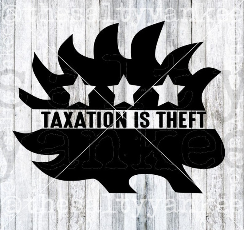 Taxation is Theft Libertarian Campaign Mascot Porcupine SVG | Etsy