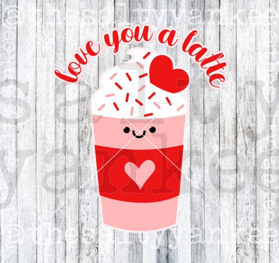 Love You a Latte Coffee Cup Sprinkles Hearts Valentine SVG File ...