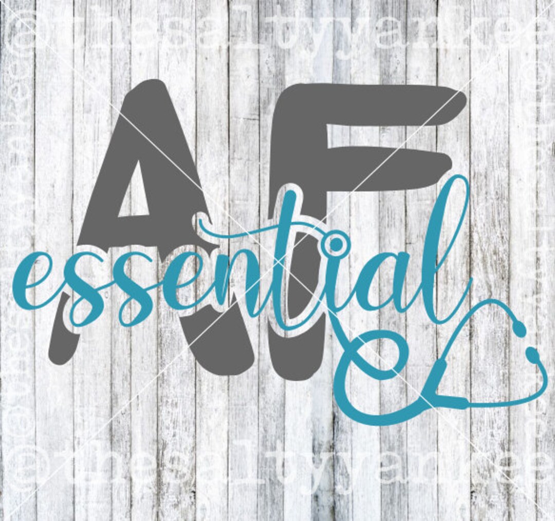 Essential AF Nurse Stethoscope Essential Workers Thank You SVG File ...