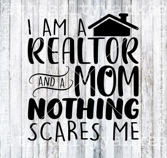 I Am a Realtor and a Mom Nothing Scares Me SVG File Download - Etsy