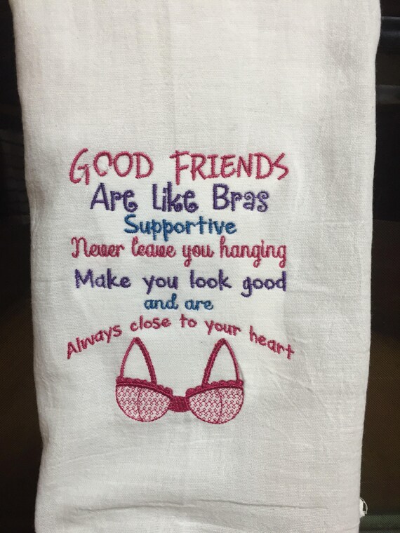 Good friends are like bras embroidered flour sack towel | Etsy