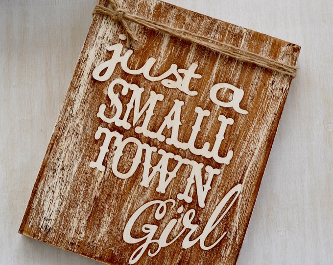 Wooden Sign, Just a Small Town Girl Rustic Sign, Rustic Decor, Wall Art ...