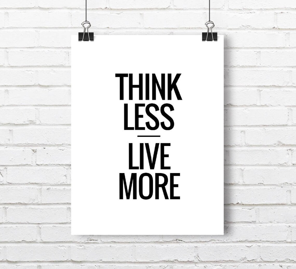 Think Less Live More Printable Art Inspirational Quote | Etsy