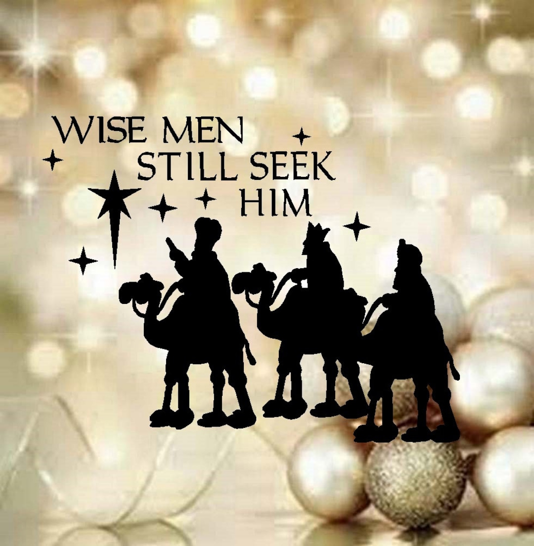 Wise Men Still Seek Him - Christmas, Wall, Door or Window Decal - Etsy