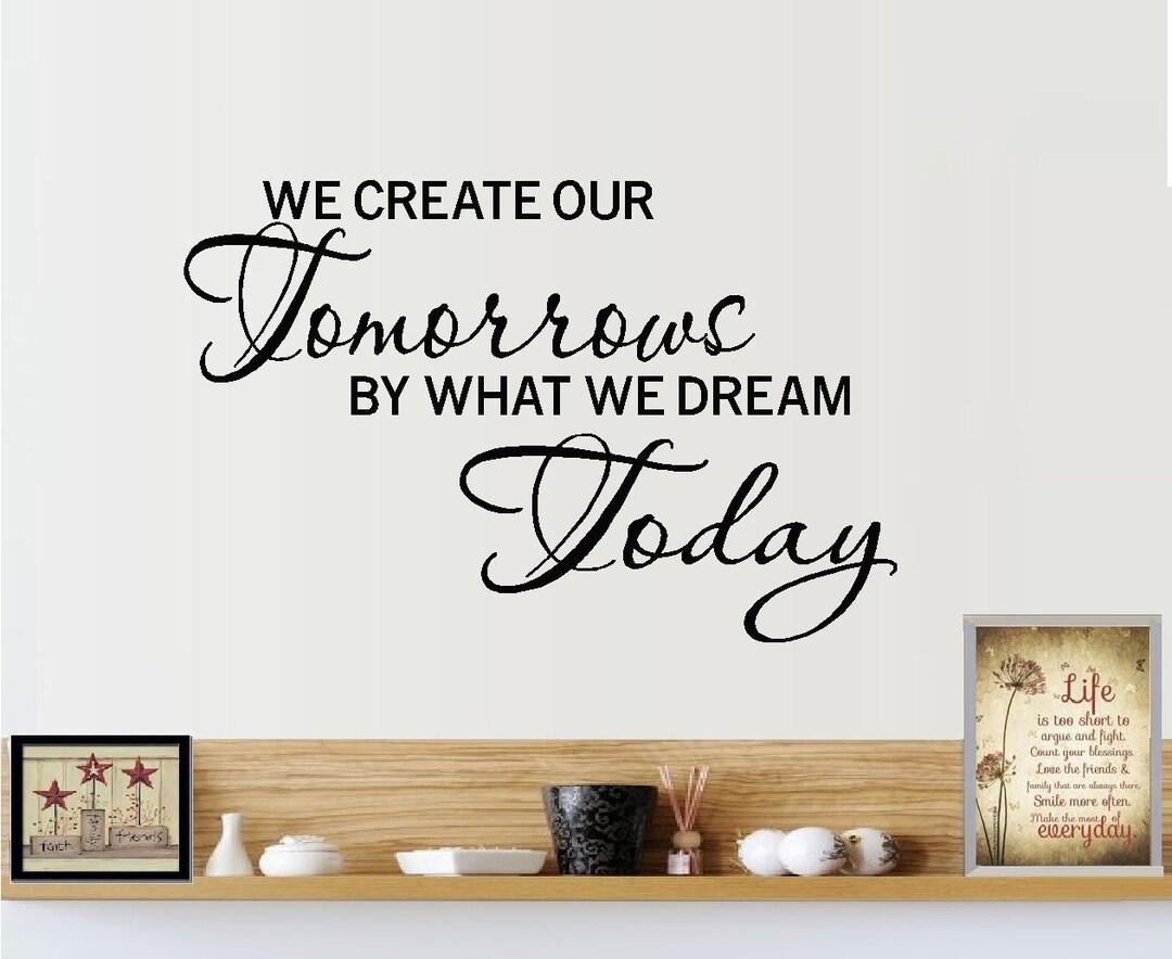 We Create Our Tomorrows, by What We Dream Today - Wall Decal - Etsy