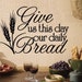 Give Us This Day Our Daily Bread #2 - Wall or Window Decal - Etsy