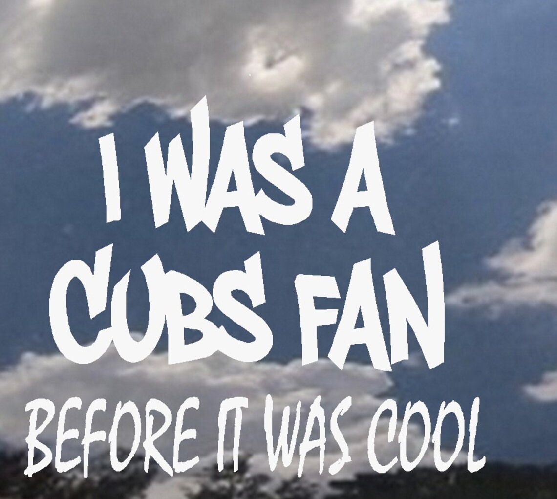 I Was a Cubs Fan Before It Was Cool or Custom Team Wall or | Etsy