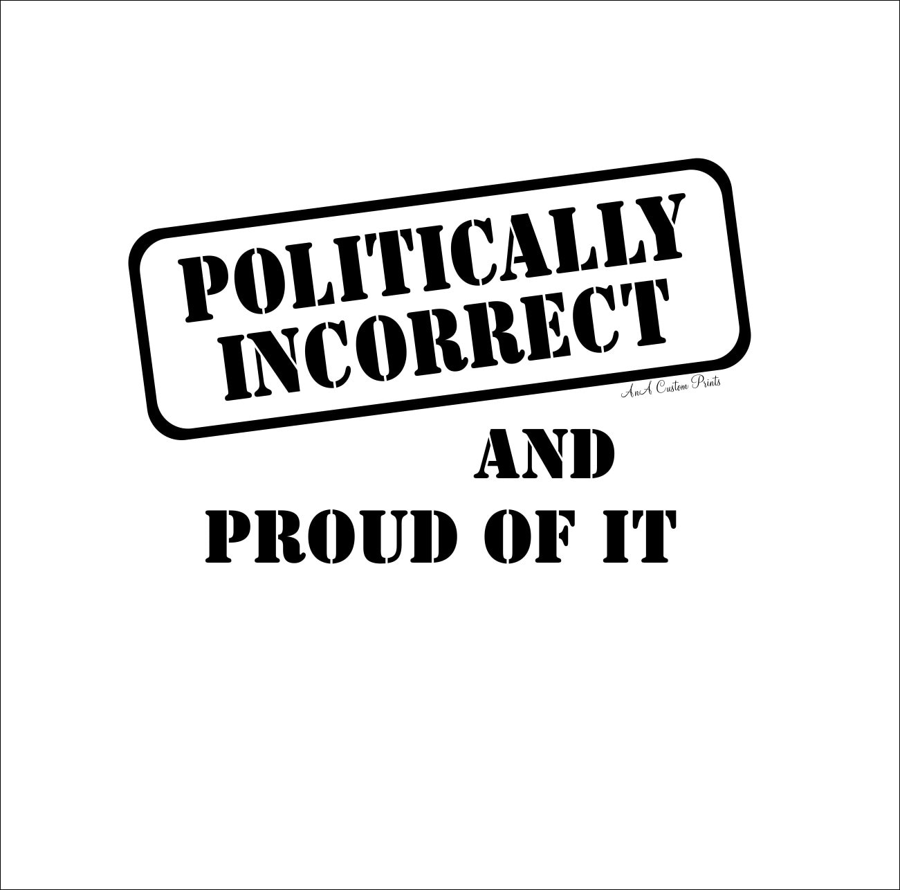 Politically Incorrect and Proud of It... T-shirt - Etsy
