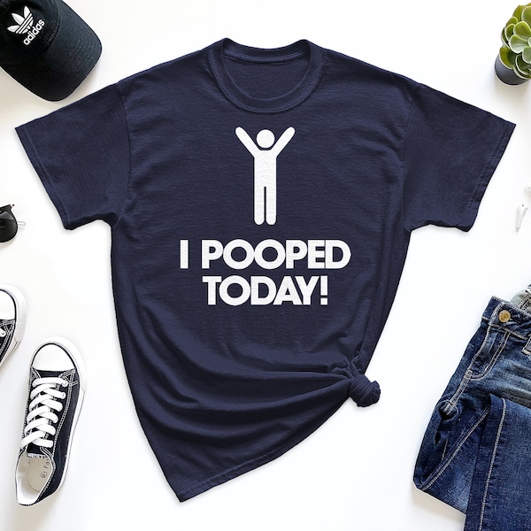 I Pooped Today Shirt - Etsy