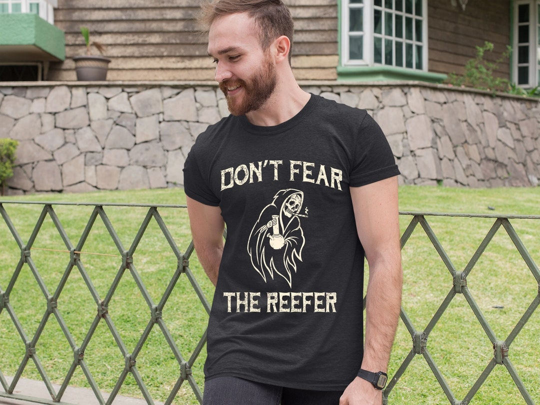 Don't Fear the Reefer Funny Reaper Shirt for Men & Women | Funny ...