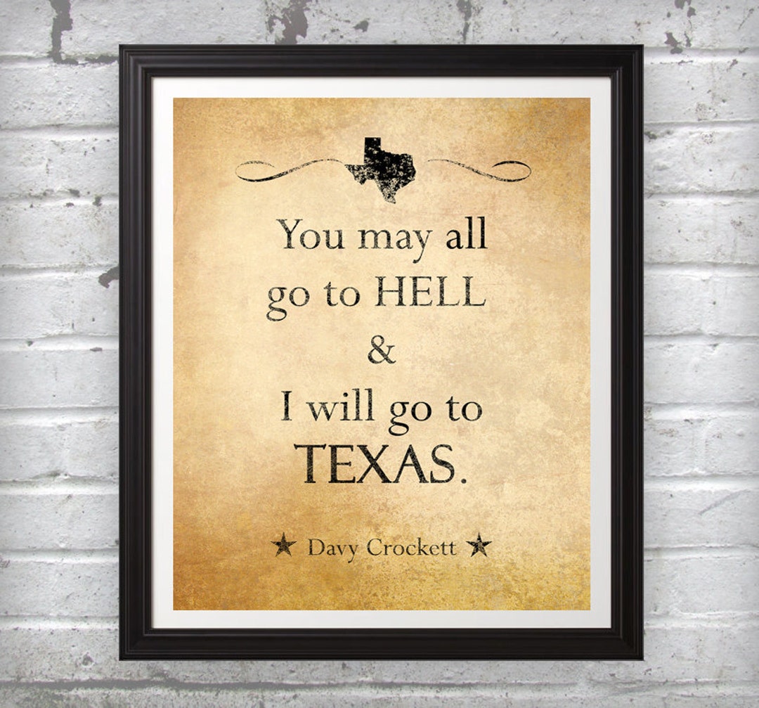 You May All Go to Hell I Will Go to Texas Davy Crockett Saying Wall Art ...