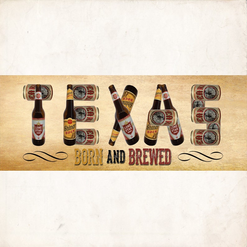 Texas Born and Brewed - Texas Spelled Out Using Texas Beer Bottles Cans ...