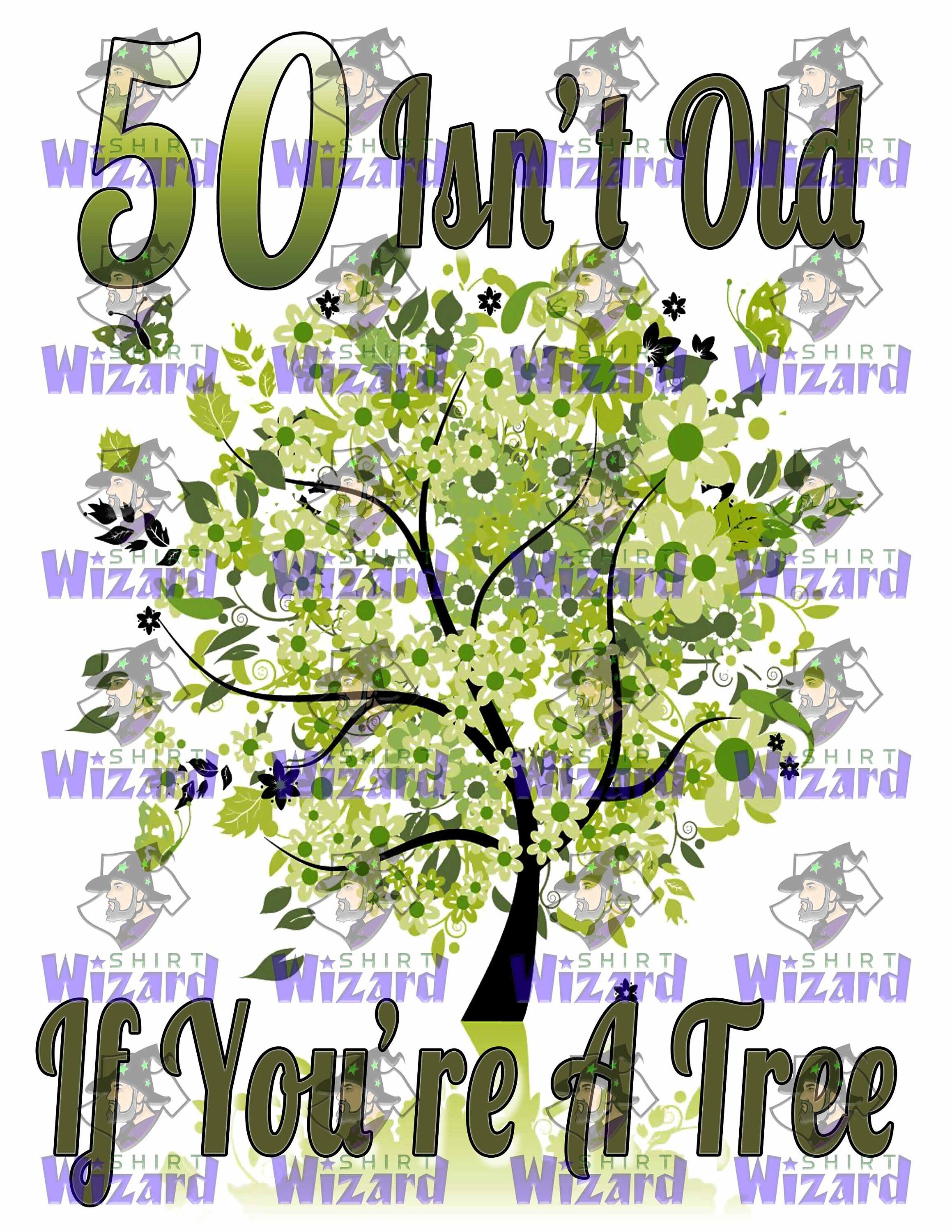 50 Isn't Old If You Are a Tree Png - Etsy