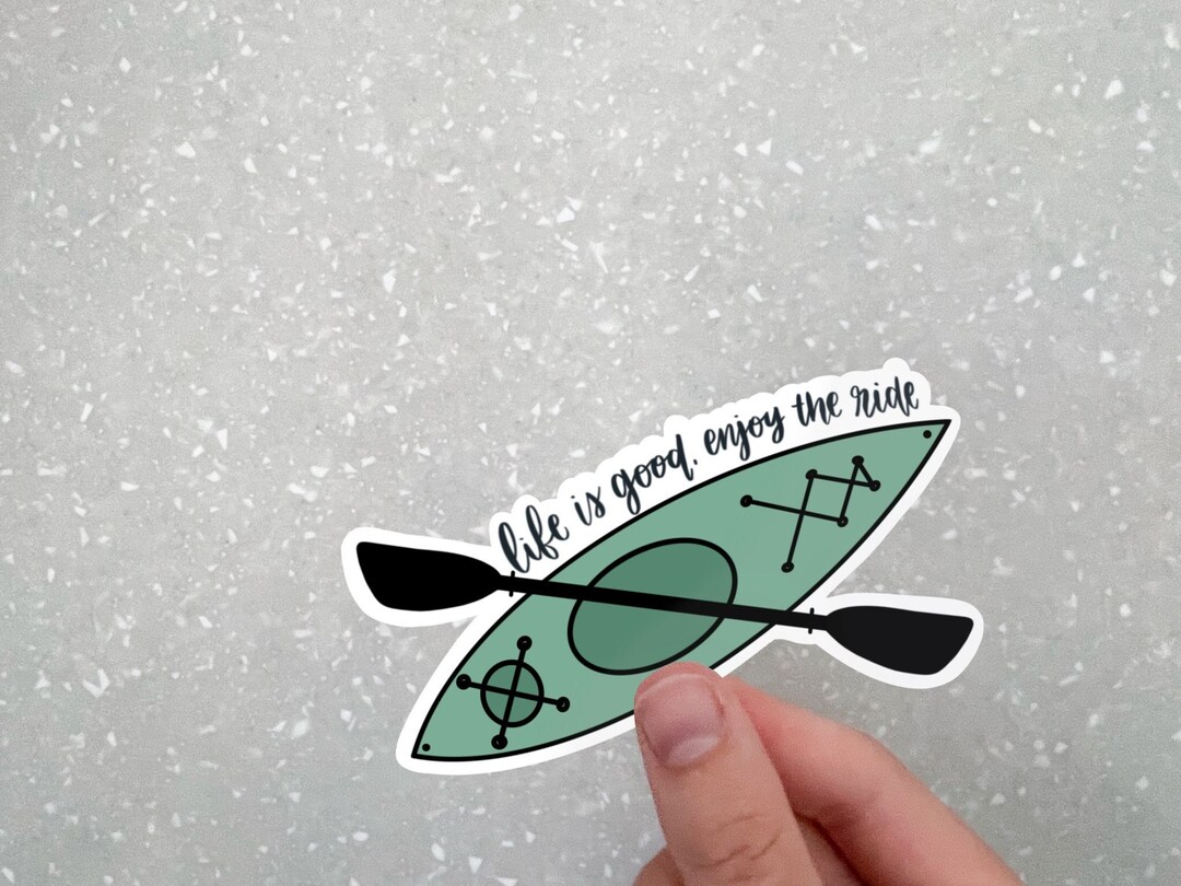 Life is Good Enjoy the Ride Kayak Sticker | Waterproof Vinyl Decal - Etsy