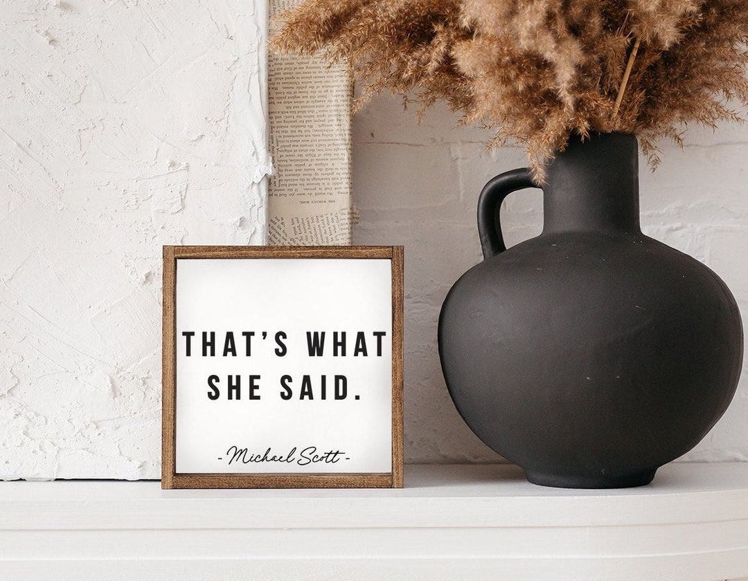That's What She Said Sign. Michael Scott Quote. the Office Quote. - Etsy