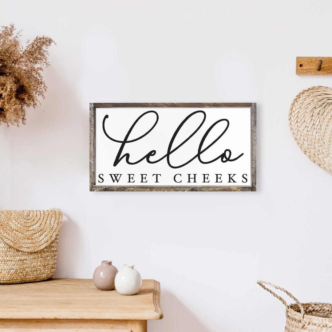 Hello Sweet Cheeks. Hello Sweet Cheeks Wood Sign. Hello Sweet Cheeks ...