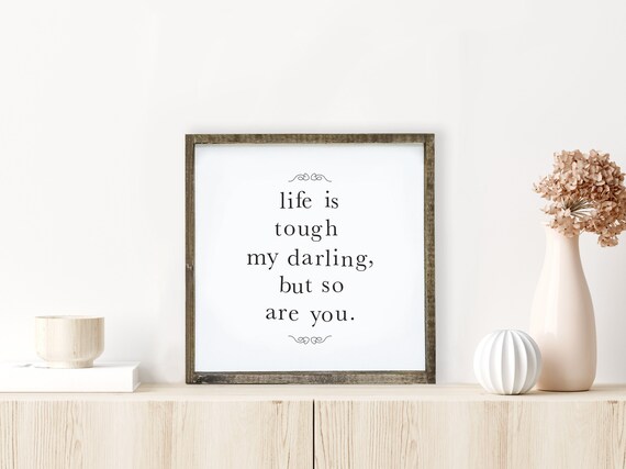 Life Is Tough My Darling But So Are You Wood Sign Farmhouse | Etsy