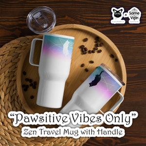 Pawsitive Vibes Only Zen Travel Mug With a Handle 25oz Stemless ...