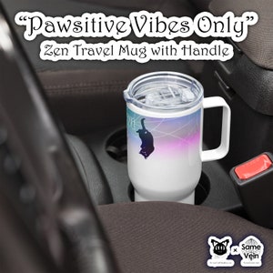 Pawsitive Vibes Only Zen Travel Mug With a Handle 25oz Stemless ...