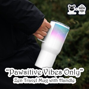 Pawsitive Vibes Only Zen Travel Mug With a Handle 25oz Stemless ...