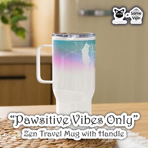 Pawsitive Vibes Only Zen Travel Mug With a Handle 25oz Stemless ...