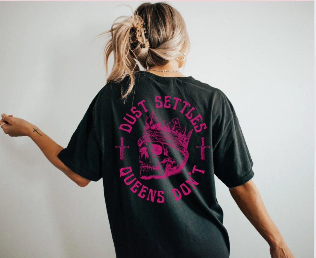 Dust Settles Queens Dont Skeleton Goblincore Shirt Feminist Shirt Alt ...