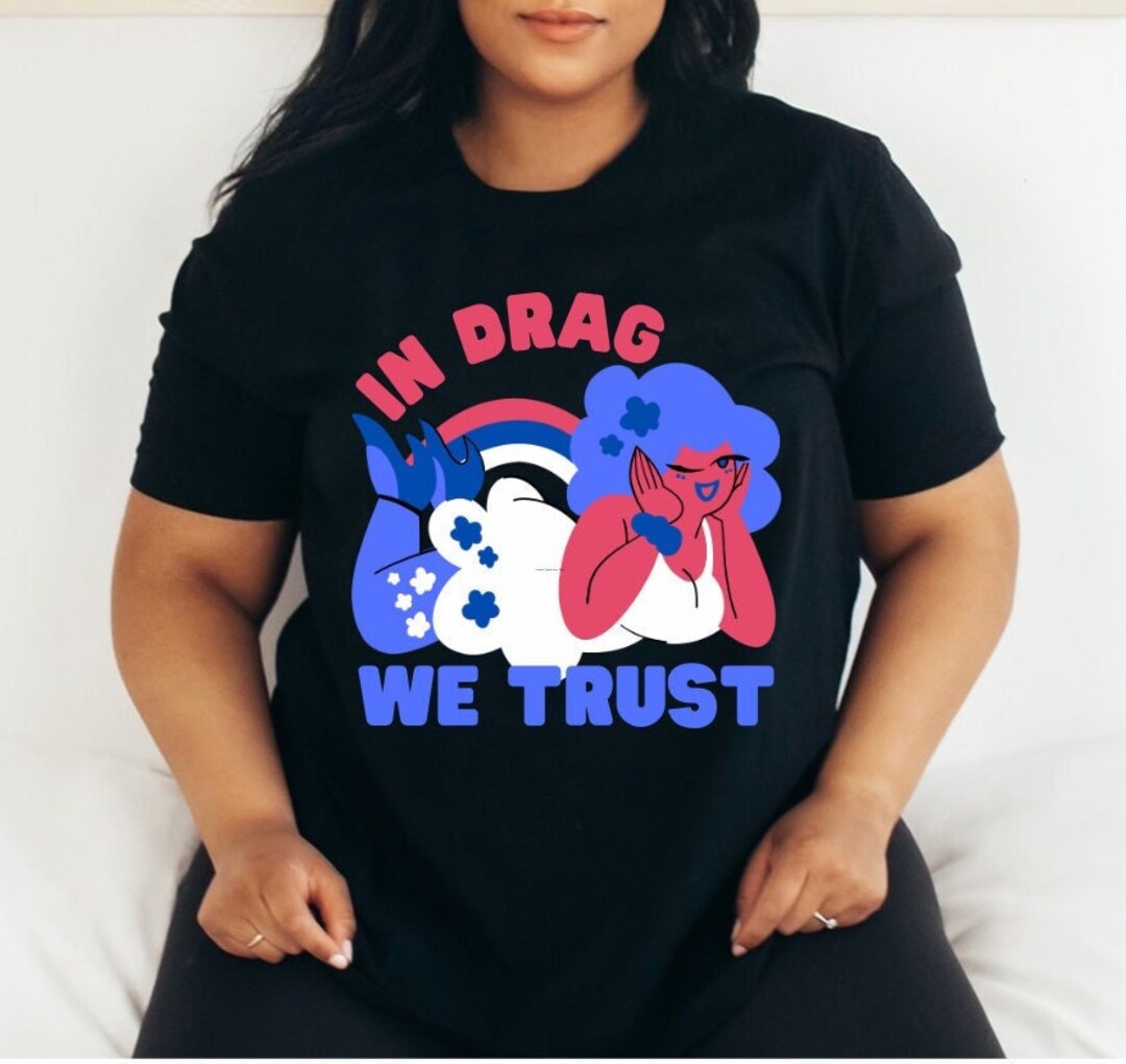 In Drag We Trust Drag Queen Shirt Protest Shirt Equality Shirt Gay ...
