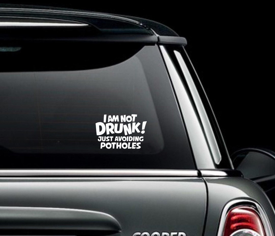 I Am Not Drunk Just Avoiding Potholes Car Bumper Vehicle Sticker Funny