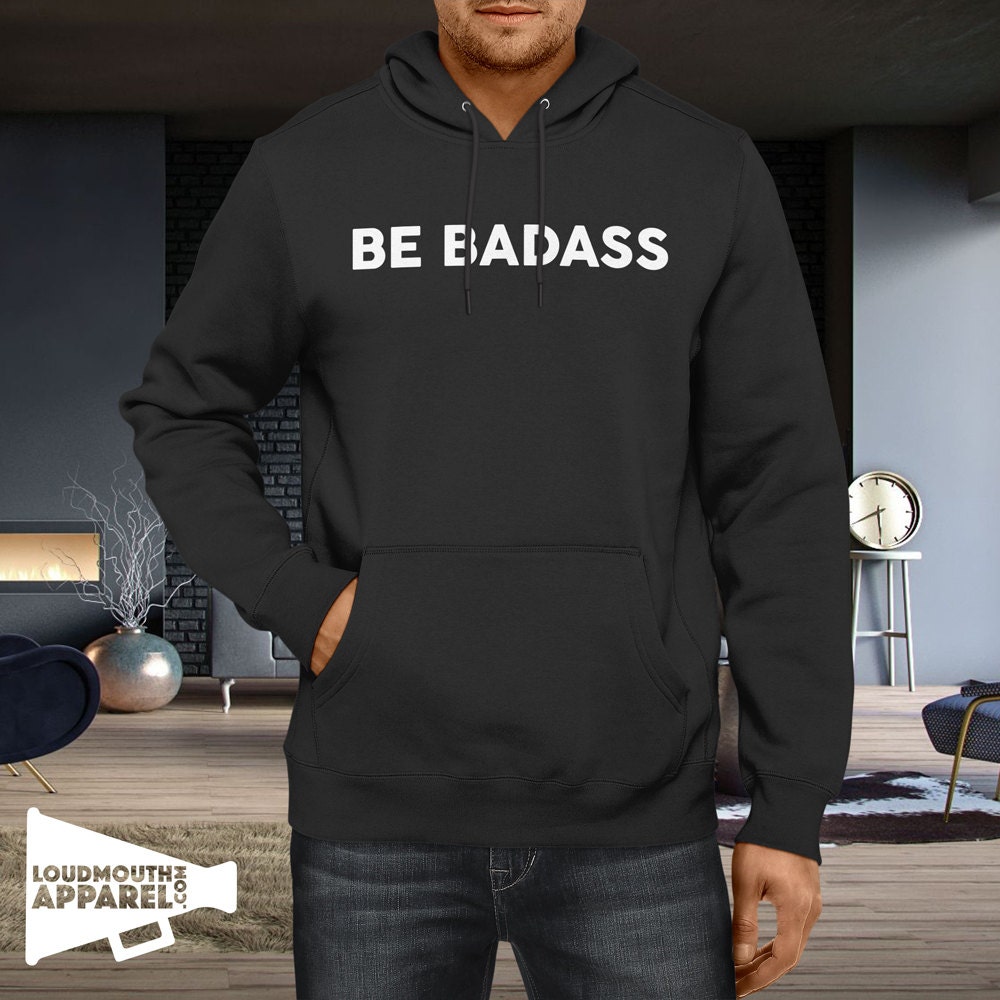 Be Badass Unisex Hoody Hooded Sweatshirt Bad Ass Attitude - Etsy