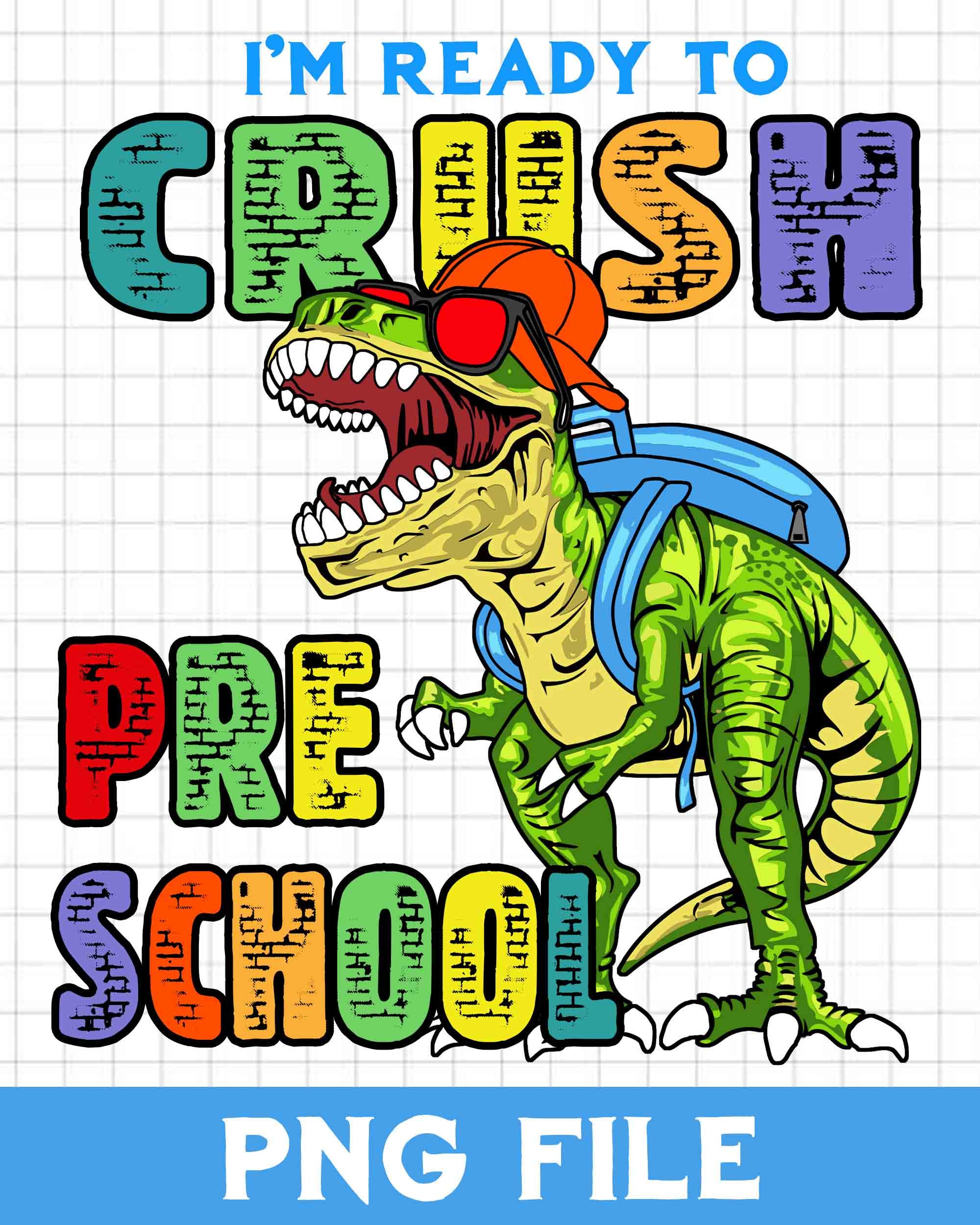 Pre-school Png Design, I'm Ready to Crush Png, Back to School Png File ...