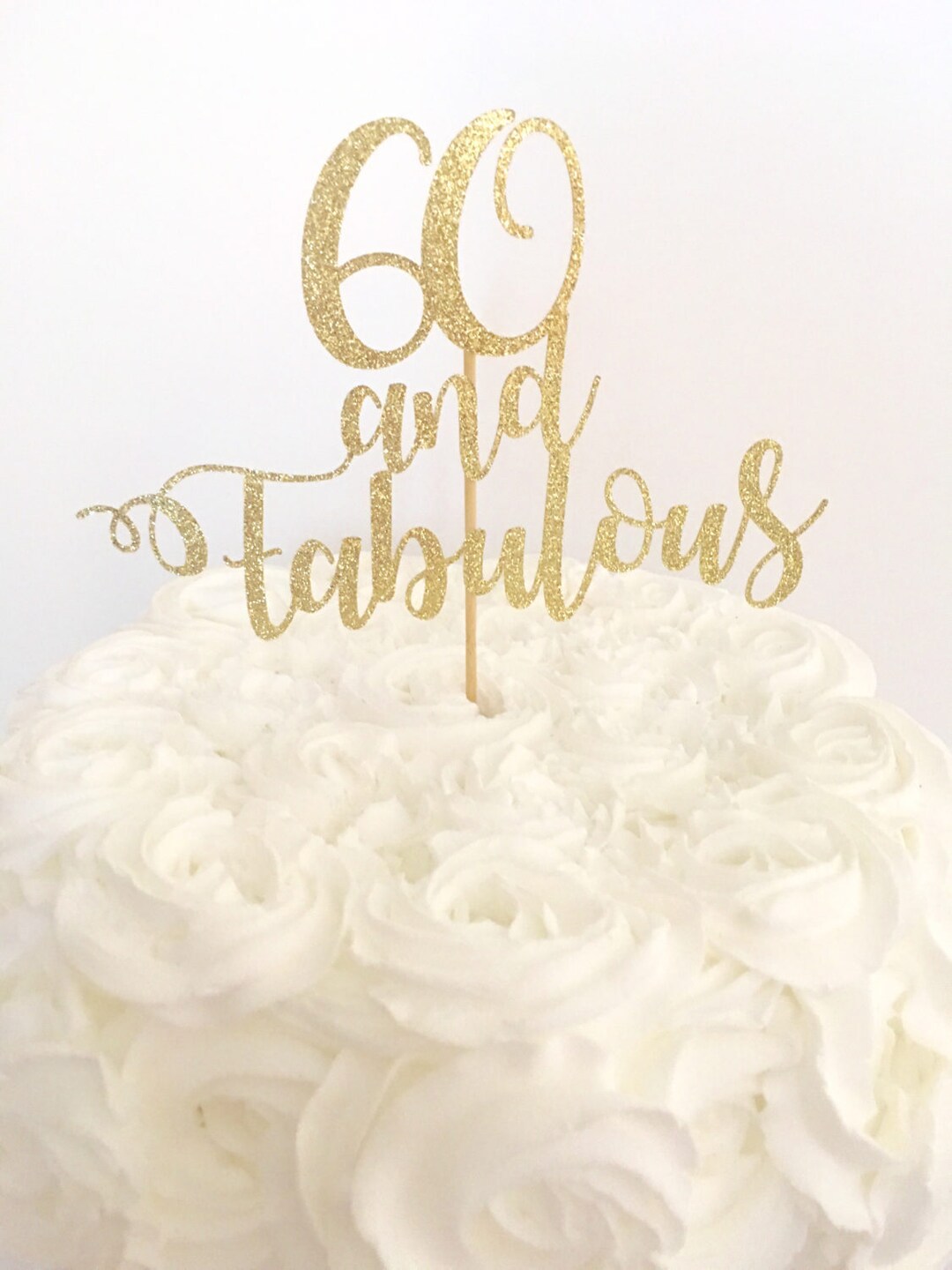 60 and Fabulous Cake Topper Age Fabulous Topper Customized - Etsy
