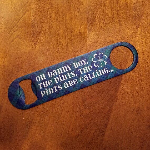 Danny Boy the Pints Are Calling Bottle Opener Flat | Etsy