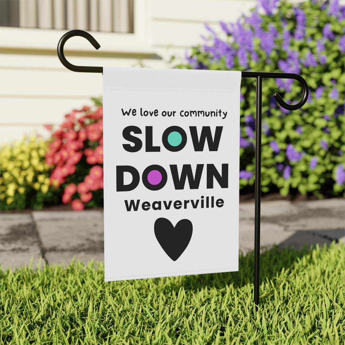 Slow Down WEAVERVILLE Road Garden Sign, Flag for Home or Community ...