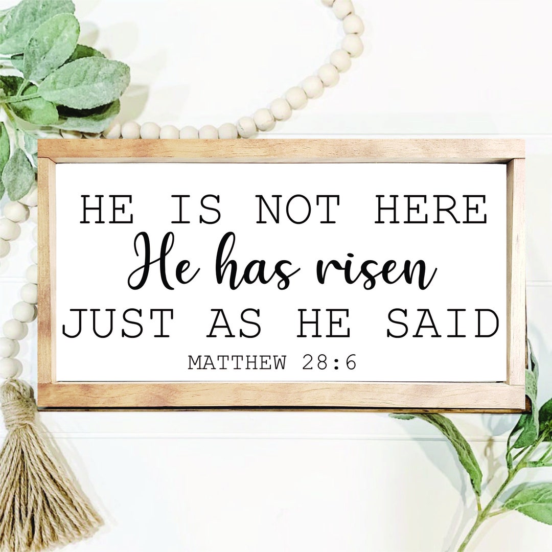 He is Not Here He Has Risen Just as He Said Framed Wood Signs Wood Sign ...