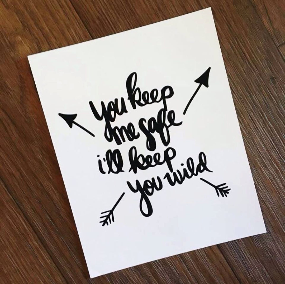 You Keep Me Safe I'll Keep You Wild 8x10 Print Art Print - Etsy