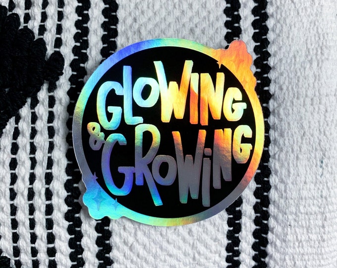 Glowing & Growing Holographic Sticker Weatherproof Vinyl Sticker Die ...