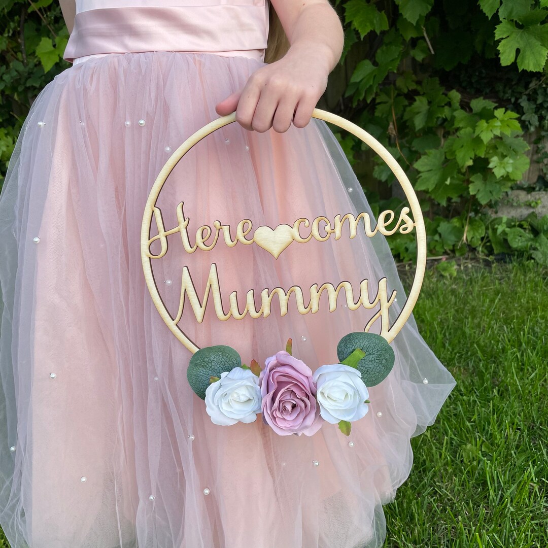 Daddy Here Comes Mummy Sign, Flower Girl Sign, Floral Hoop, Flower Hoop ...