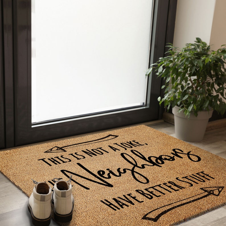 Funny Doormat With the Neighbors Have Better Stuff | Coir Door Mat ...