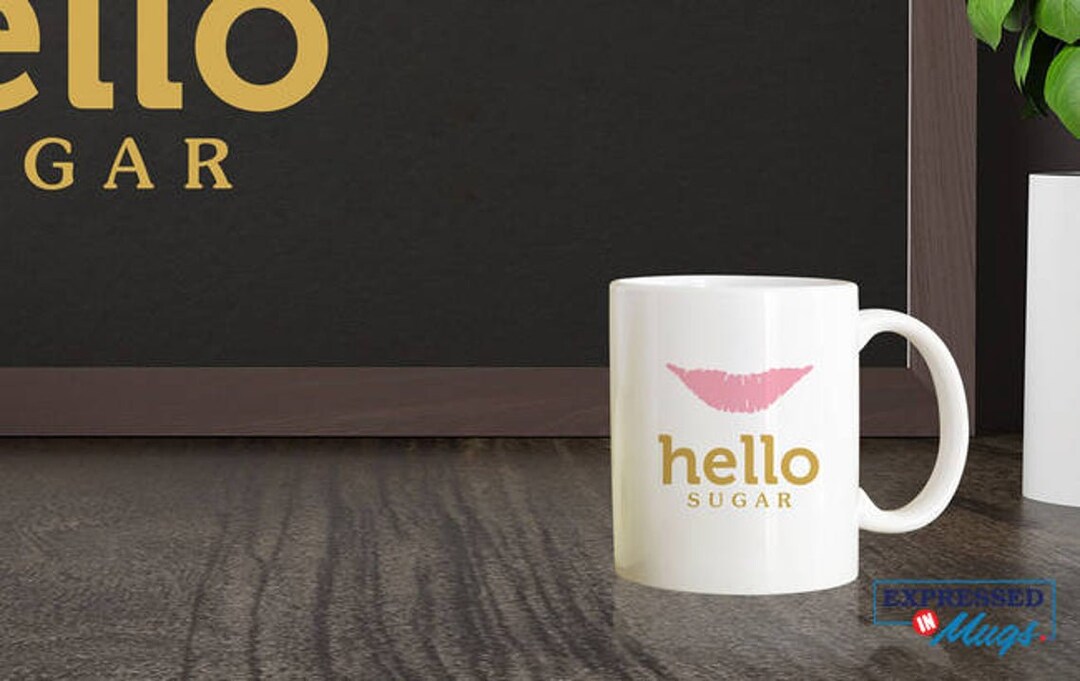 Personalized Coffee Mug - Hello Sugar - Mug With Sayings - Girl Friend ...